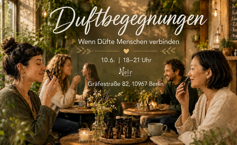 Duftbegegnungen - Wenn Düfte Menschen verbinden à Berlin | Santé & bien ...