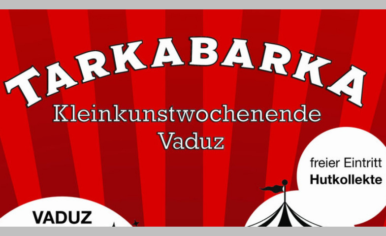 Tarkabarka Kleinkunstwochenende à Vaduz | Théâtre & Scène